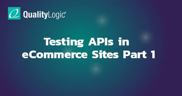 API Testing for Ecommerce Websites - QualityLogic