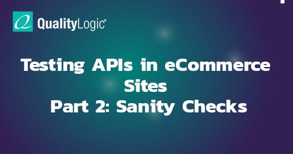 API Testing for eCommerce Sites - Sanity Checks - QualityLogic