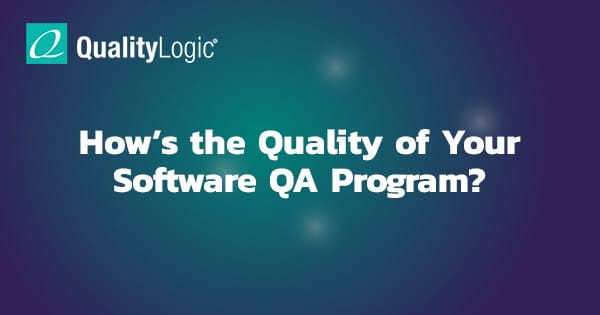 How Does Your Software QA Program Stack Up? - QualityLogic