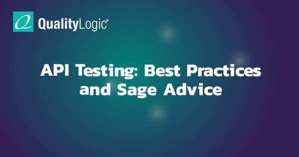 API Testing: Best Practices and Sage Advice - QualityLogic