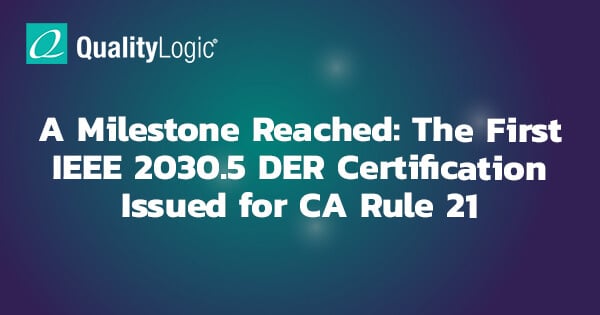 A Milestone Reached: The First IEEE 2030.5 DER Certification Issued for ...