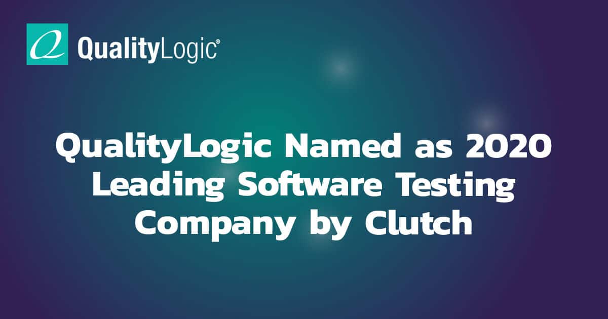 QualityLogic Named as 2020 Leading Software Testing Company by Clutch ...