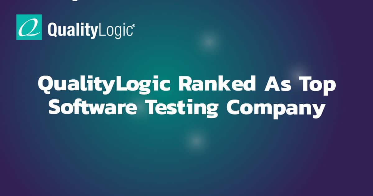 Qualitylogic Ranked As Top Software Testing Company Qualitylogic