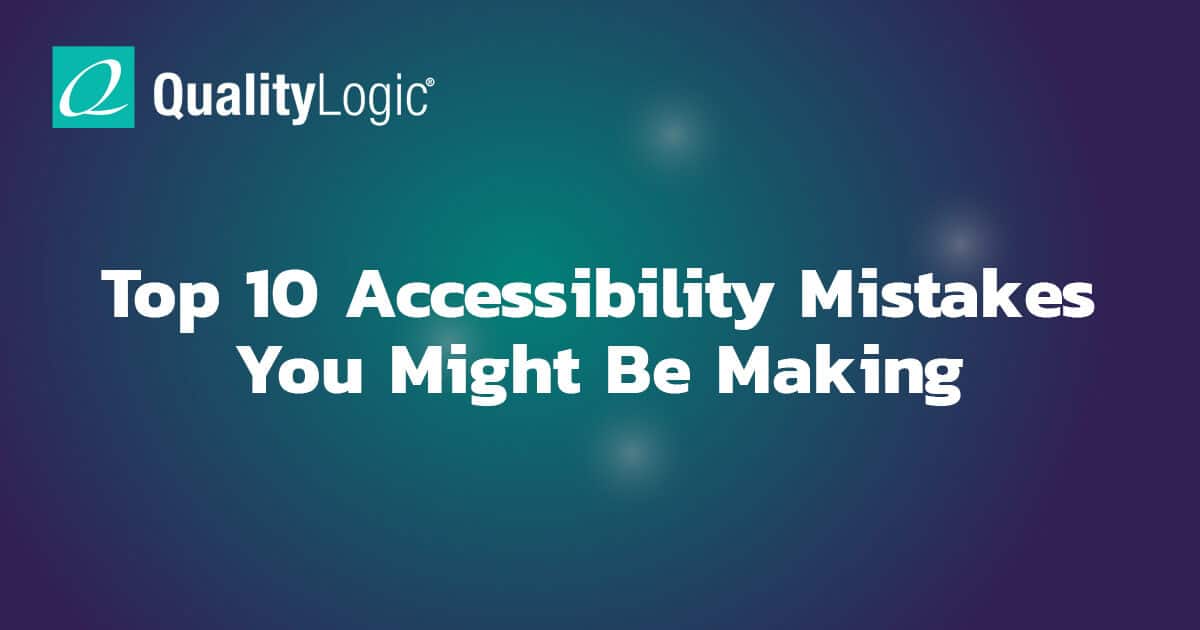 Top 10 Accessibility Mistakes You Might Be Making - QualityLogic