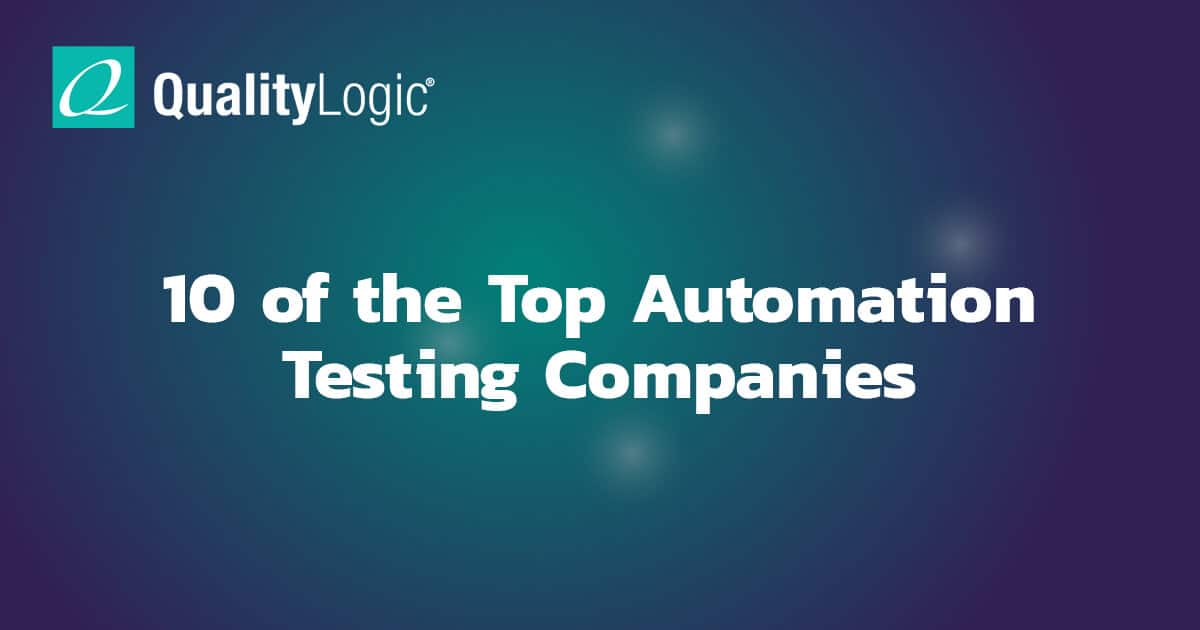 10 of the Top Automation Testing Companies - QualityLogic